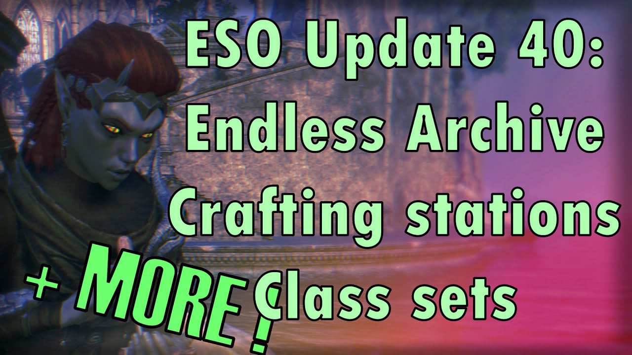 ESO update 40: Endless Archive, Master Crafting stations, Class sets ...