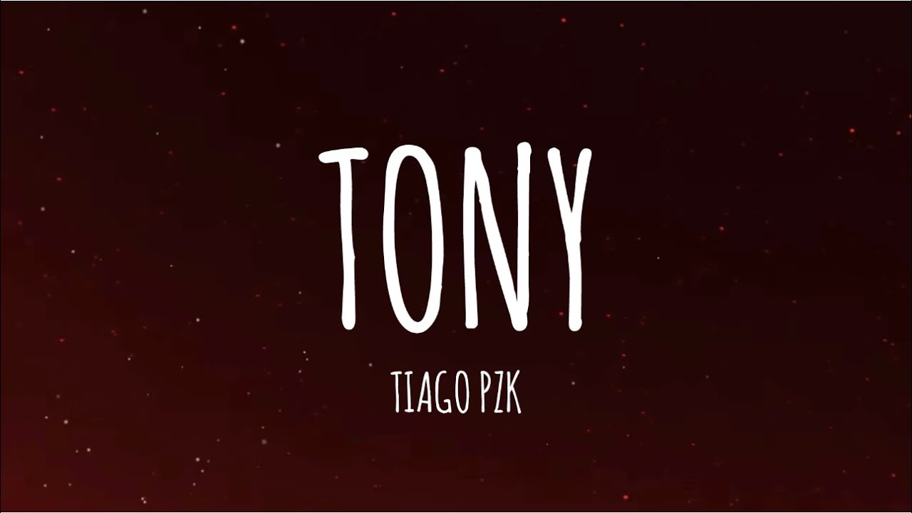 Tiago PZK - Tony (Letra/Lyrics) - YouTube