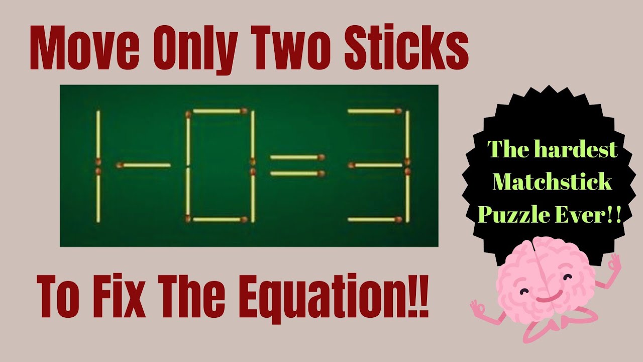 1-0=3 || Move Only Two Sticks to Fix The Equation|| The hardest ...
