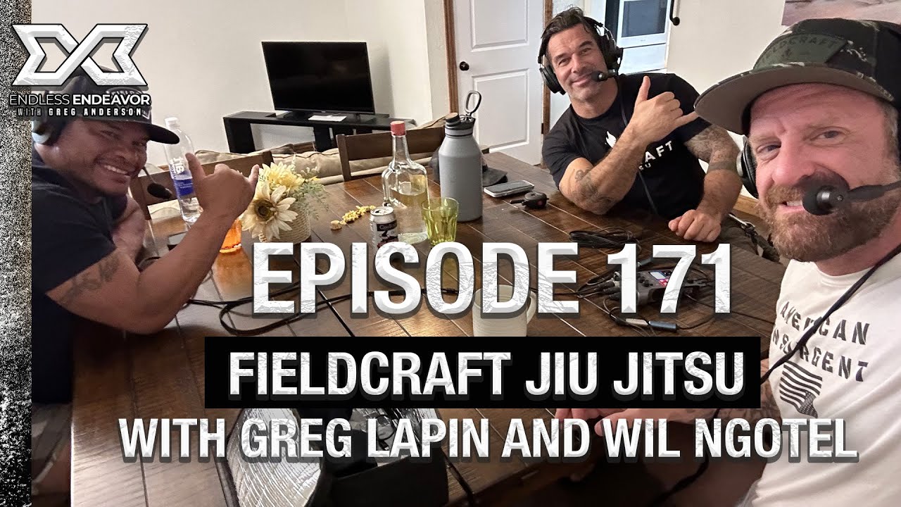 EP171 Fieldcraft Jiu Jitsu with Greg Lapin & Wil Ngotel Endless ...