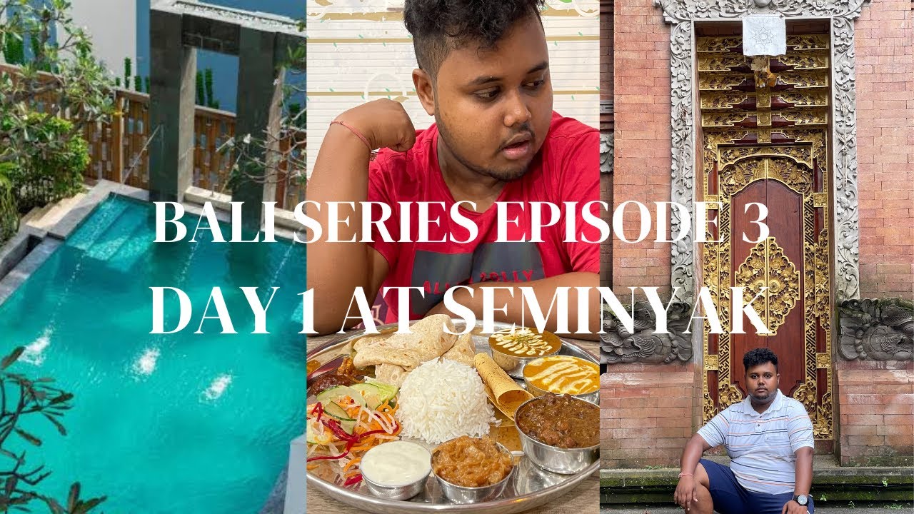 DAY 1 AT BALI || SEMINYAK || BALI SERIES || EPISODE 3 - YouTube