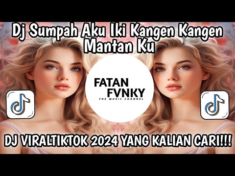 DJ SUMPAH AKU IKI KANGEN KANGEN MANTANKU | DJ GAGAL MOVE ON VIRAL TIKTOK PANGKI YETE - YouTube