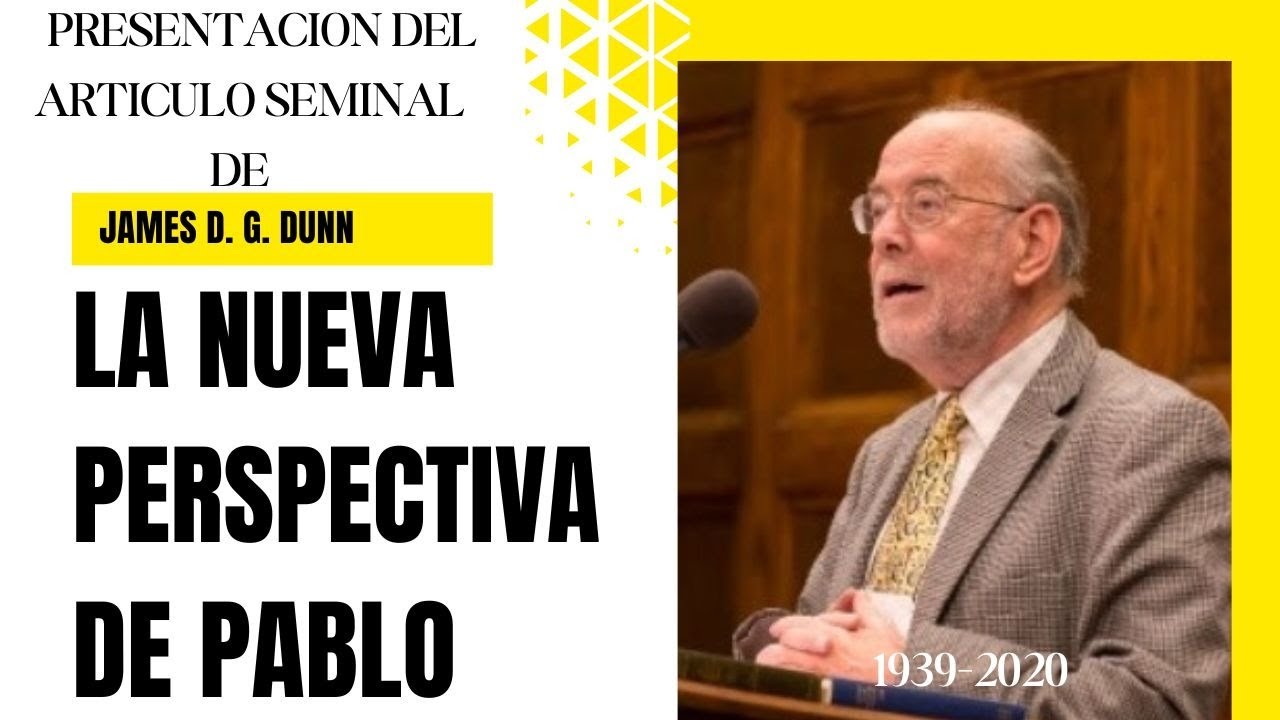 LA NUEVA PERSPECTIVA DE PABLO - ARTICULO POR JAMES D. G. DUNN - YouTube