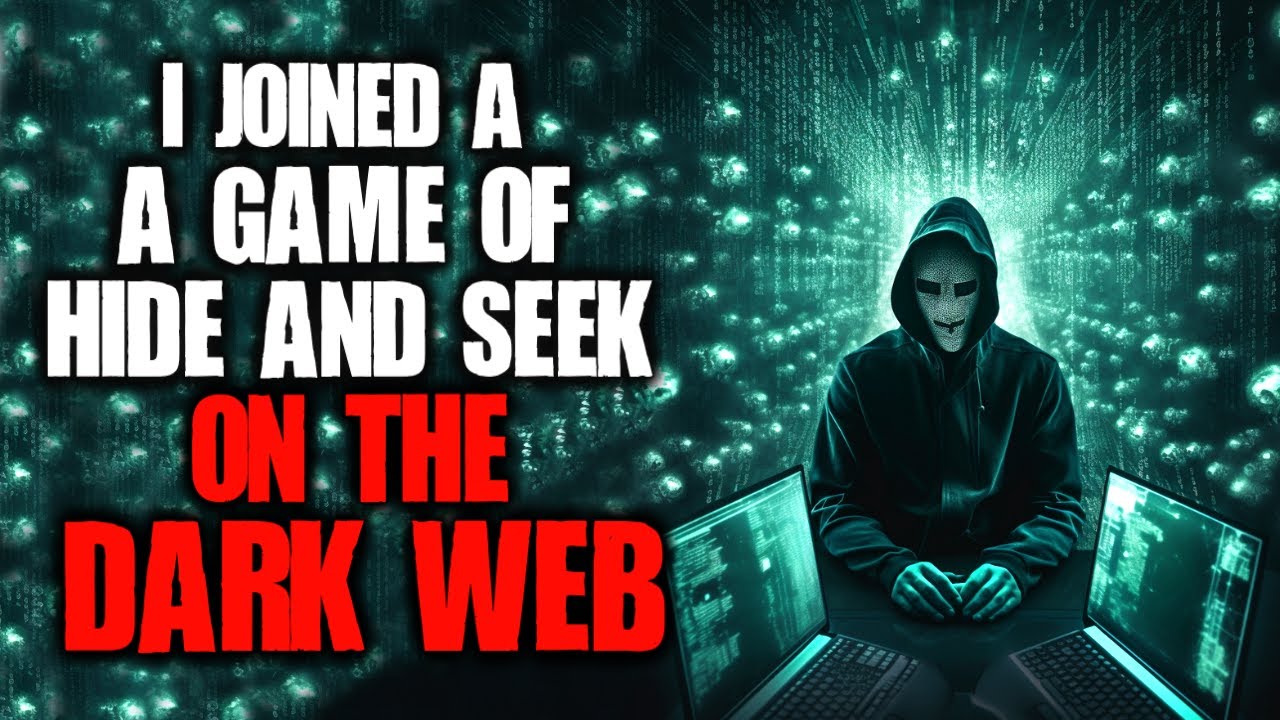 "I Joined A Game Of Hide And Seek On The Dark Web" Creepypasta | Scary ...