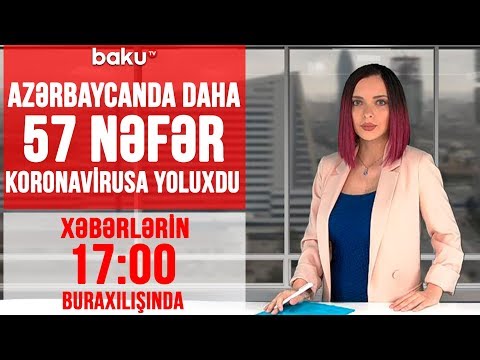 Daha 57 nəfər koronavirusa yoluxdu - Xəbərlərin 17:00 buraxılışı (06.04.2020)