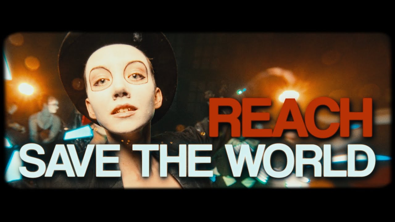 REACH - Save The World (Official Music Video) - YouTube