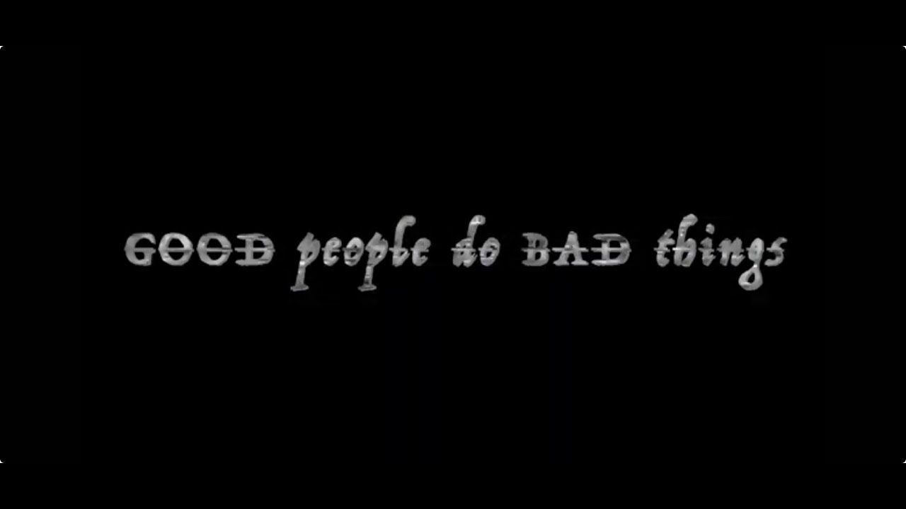 -Good People Do Bad Things- Concept Film - YouTube