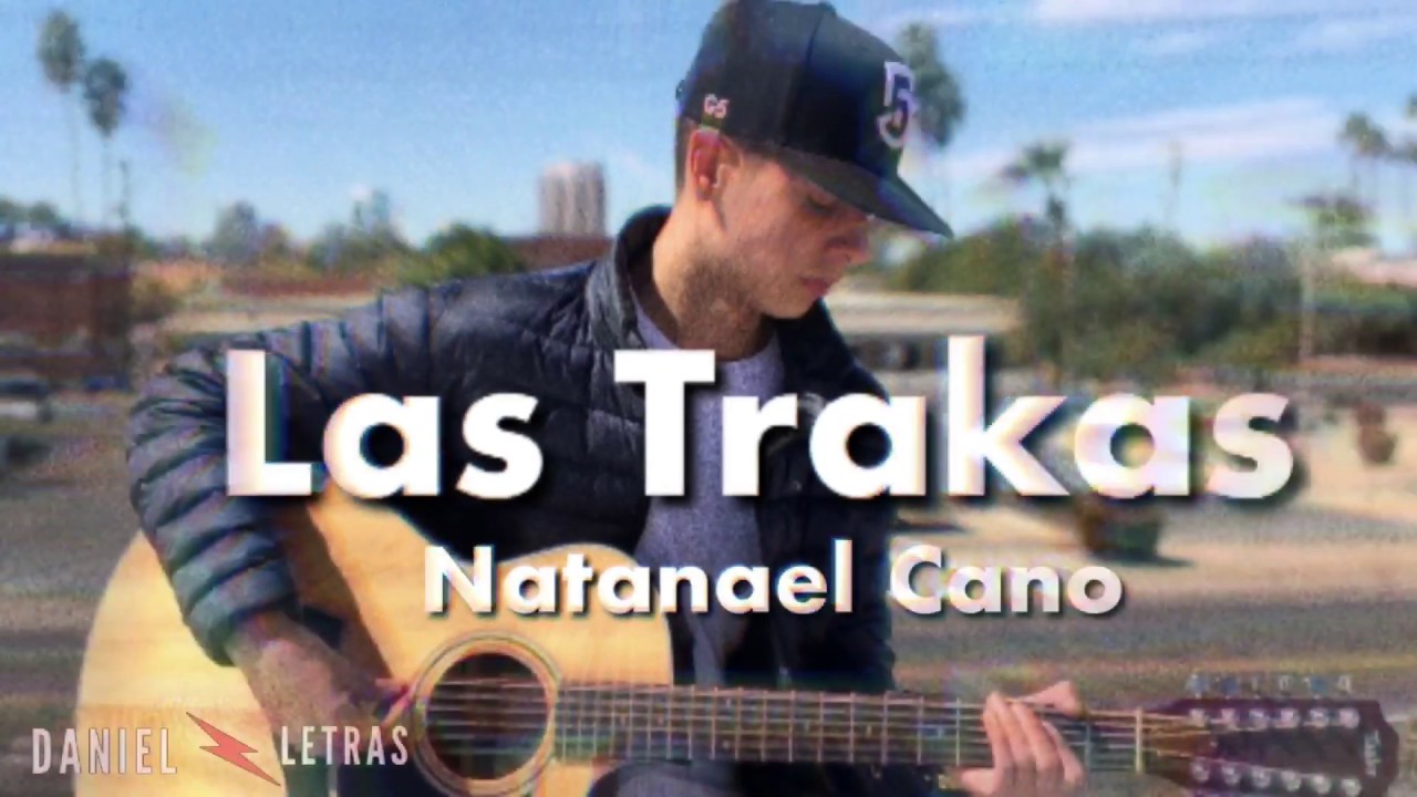 (Letra) Natanael Cano Las Trakas (Próximamente 2019-2020) - YouTube