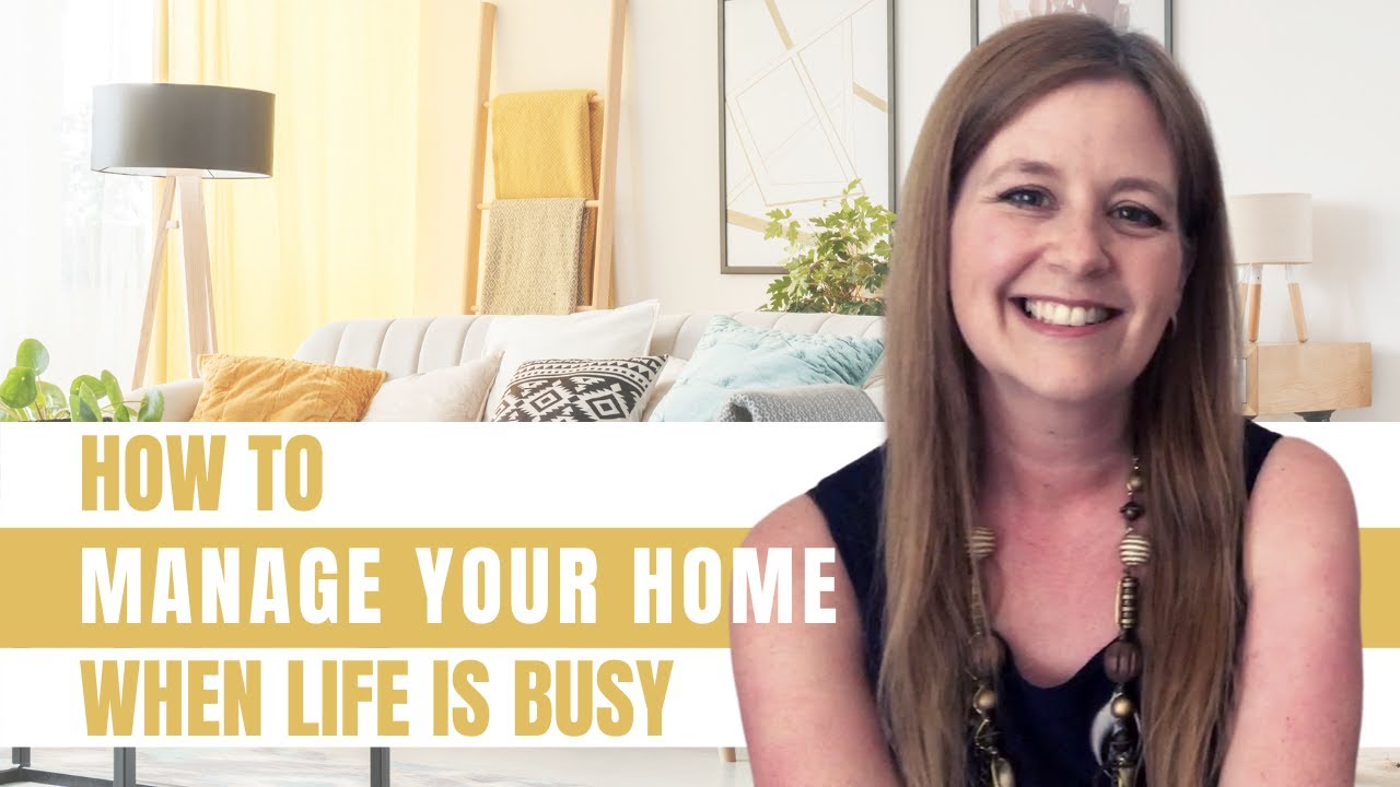 How to manage your home when life is busy - YouTube