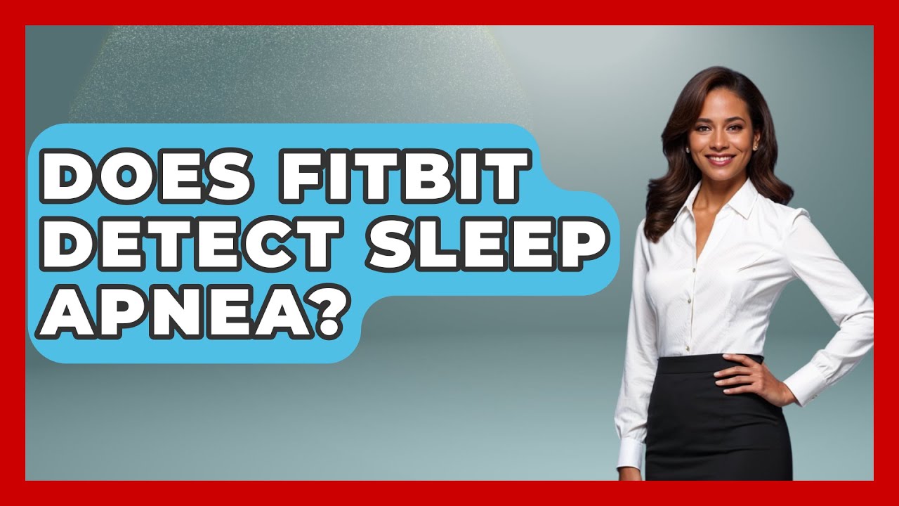 Does Fitbit Detect Sleep Apnea? - Sleep Wellness Workshop - YouTube