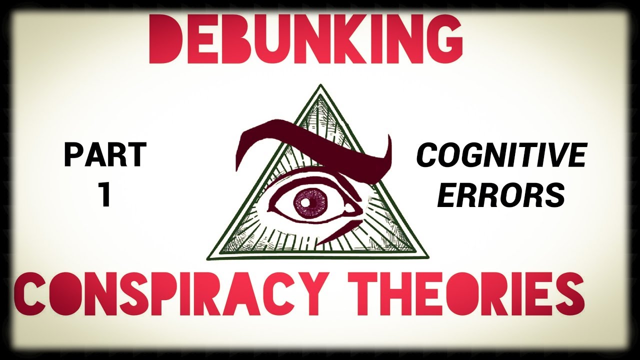 Debunking CONSPIRACY THEORIES Part 1 - Cognitive Errors - YouTube