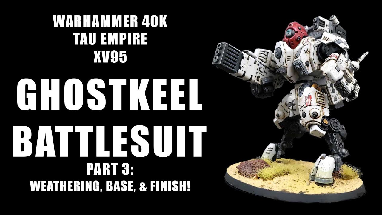 Citadel's Xv95 Ghostkeel Battlesuit Part 3: Weathering, Base And FINISH ...