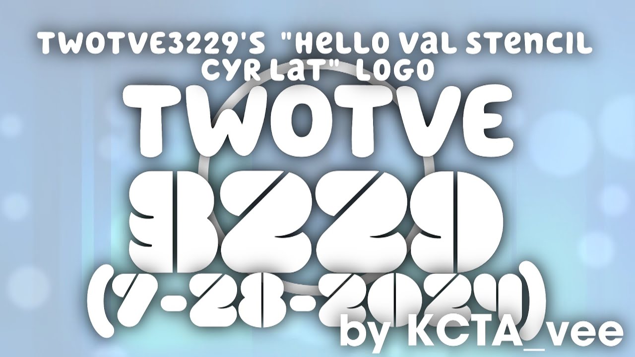 TWOTVE3229's "Hello VAL Stencil CYR Lat" Logo (7-28-2024) - YouTube