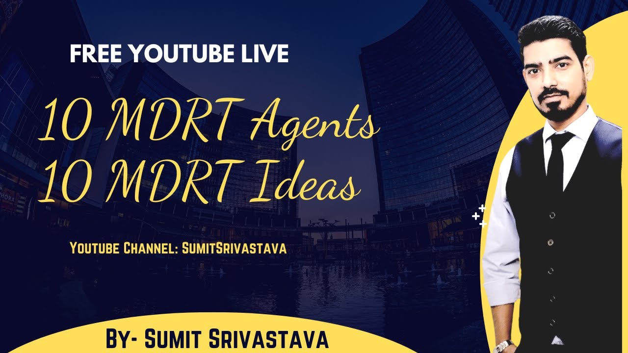 10 MDRT Agents || 10 MDRT Ideas - By Sumit Srivastava ( Live) - YouTube