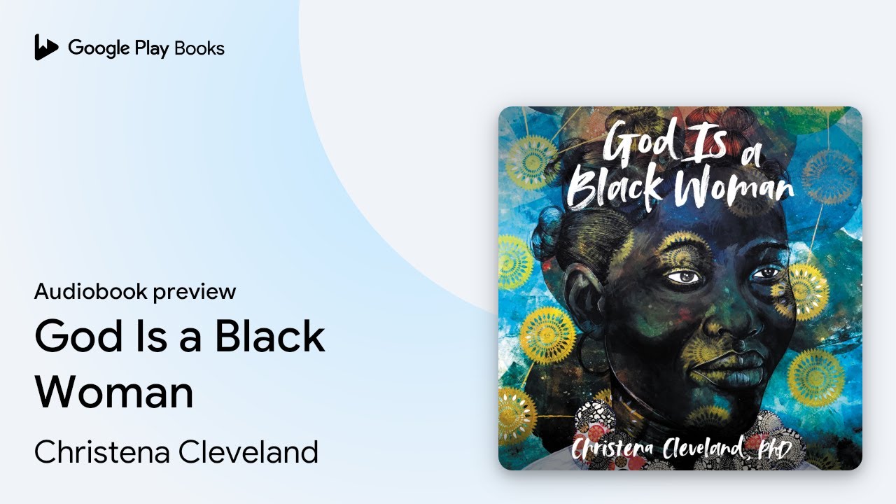 God Is a Black Woman by Christena Cleveland · Audiobook preview - YouTube