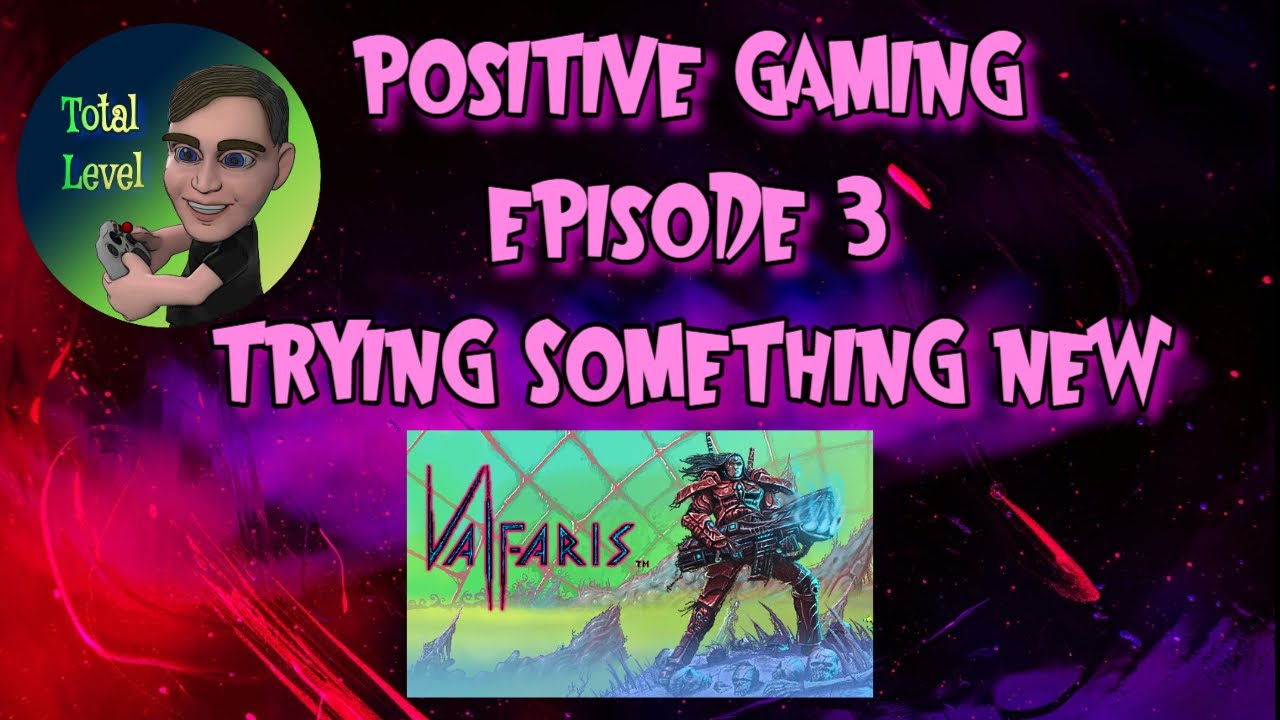 Positive Gaming Episode 3 - Trying Something New - YouTube