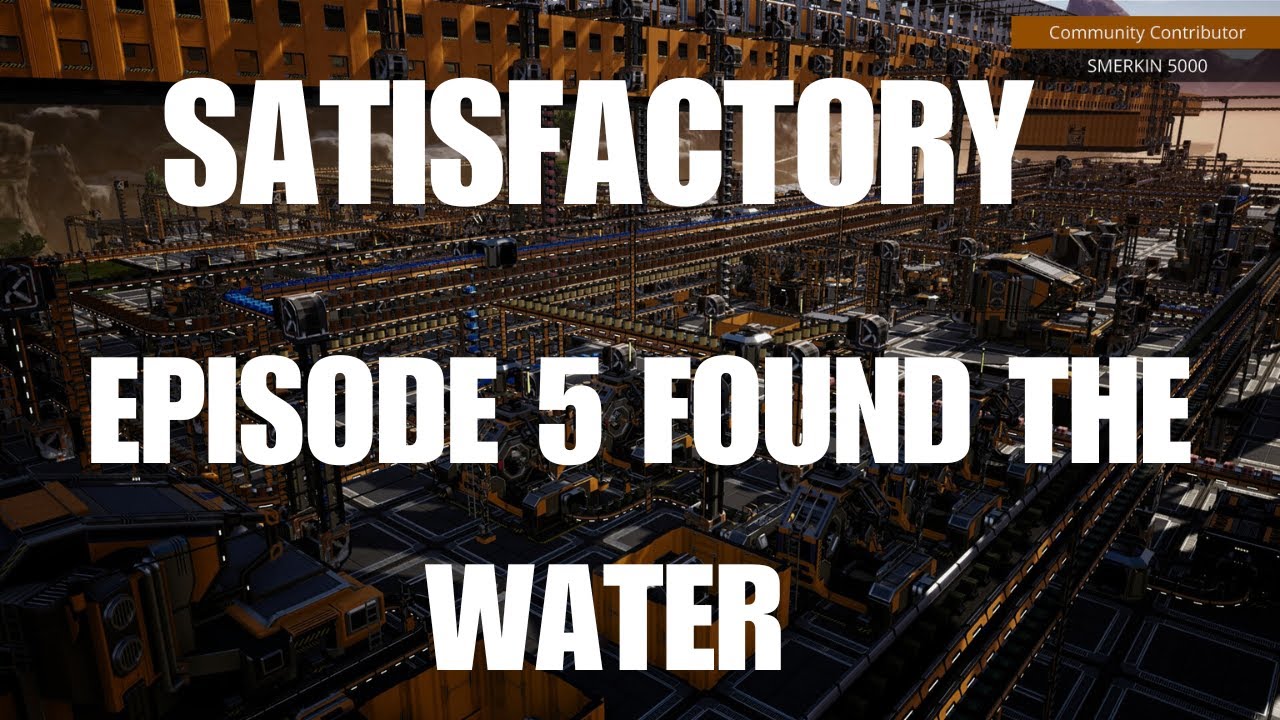 Let's Play Satisfactory Episode 5 Found The Water - YouTube