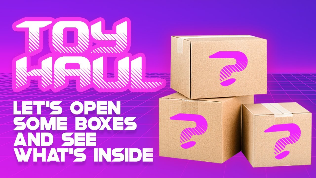 Toy Haul: Let's open some boxes and see what's inside - YouTube