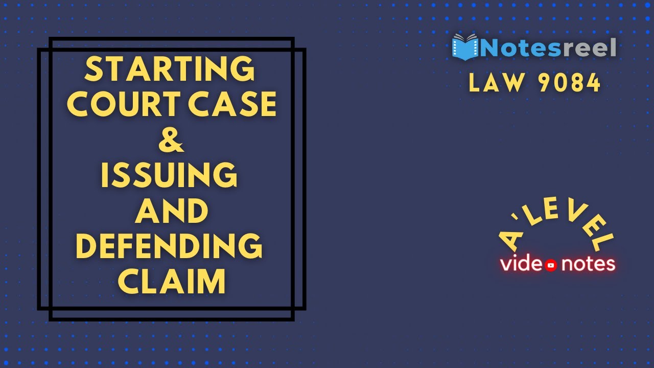 Starting Court Case & Issuing And Defending Claim | A Level Notes Law ...