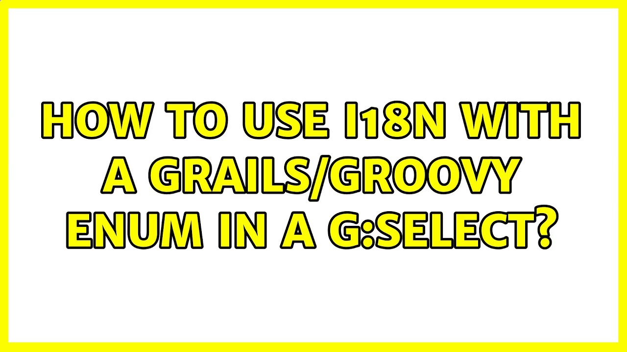 How to use i18n with a Grails/Groovy enum in a g:select? (3 Solutions!!) - YouTube