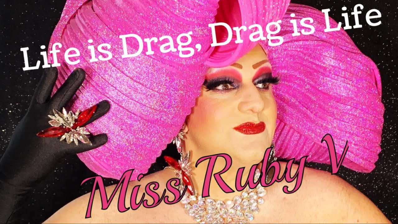 Miss Ruby V Drag Queen - Life is Drag, Drag is Life! - YouTube