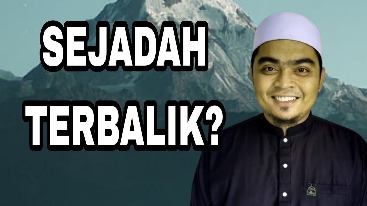 SEJADAH TERBALIK SAH TAK SOLAT? - YouTube