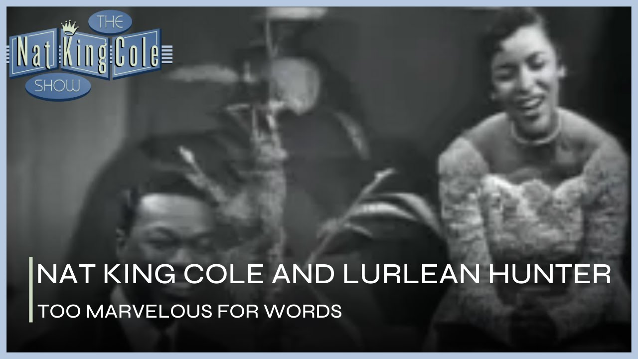 Nat King Cole and Lurean Hunter Perform Too Marvelous For Words | The ...