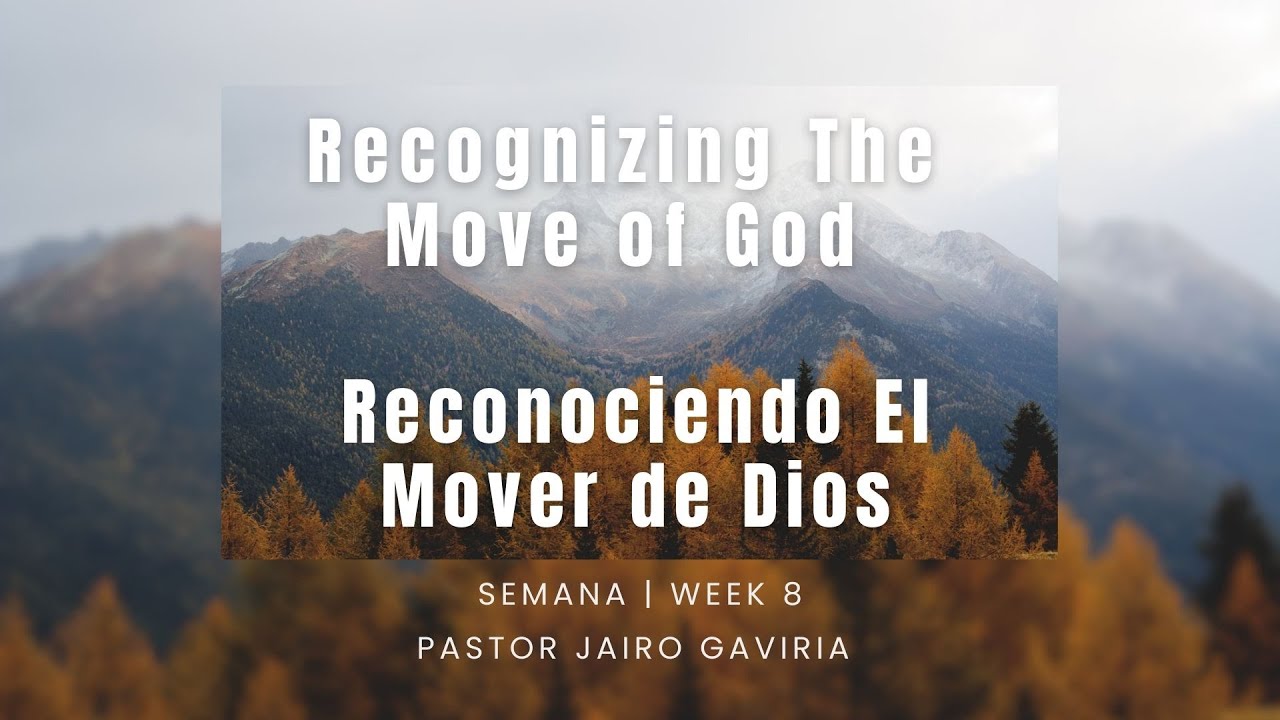 Reconociendo el Mover de Dios Semana 8 | Recognizing the Move of God ...