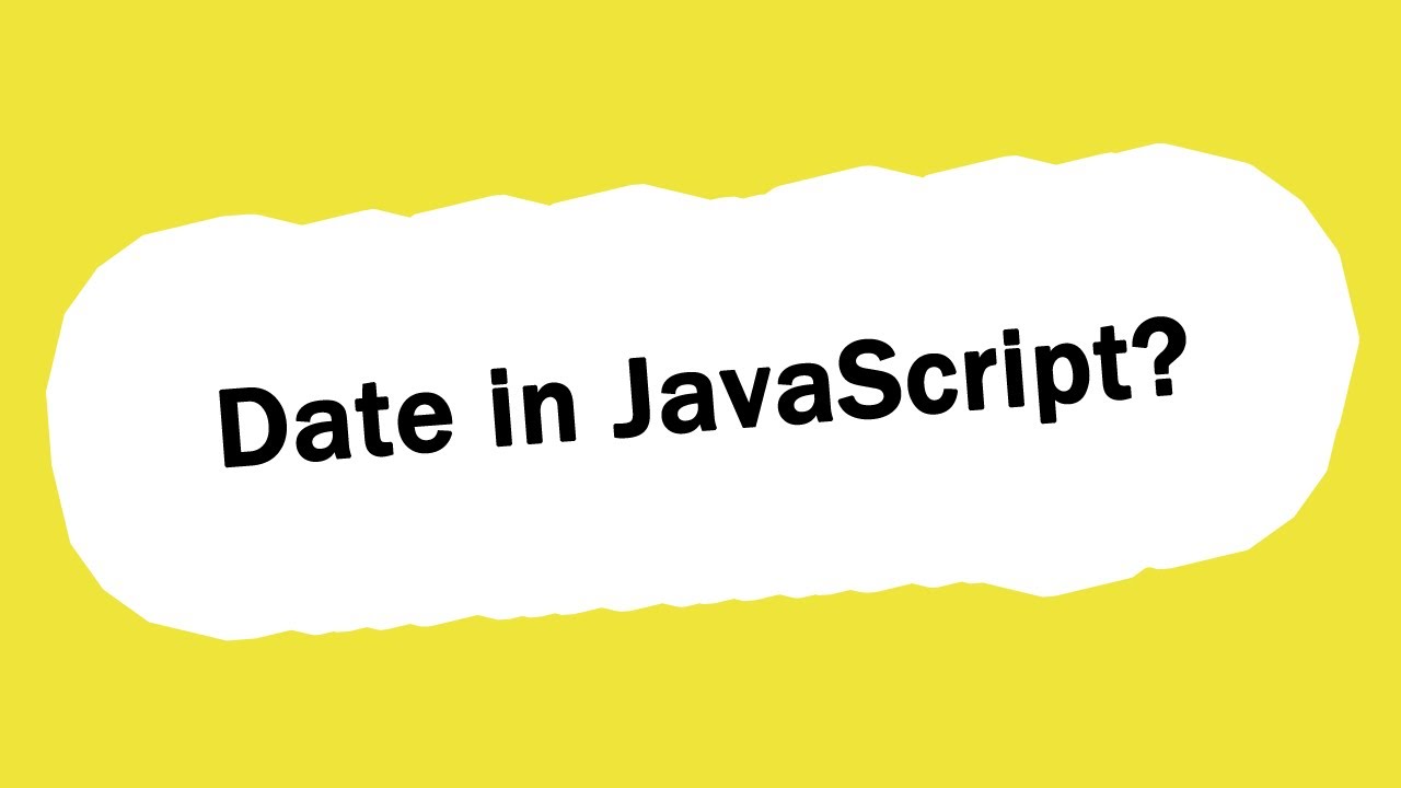 Date In JavaScript YouTube Date In JavaScript YouTube