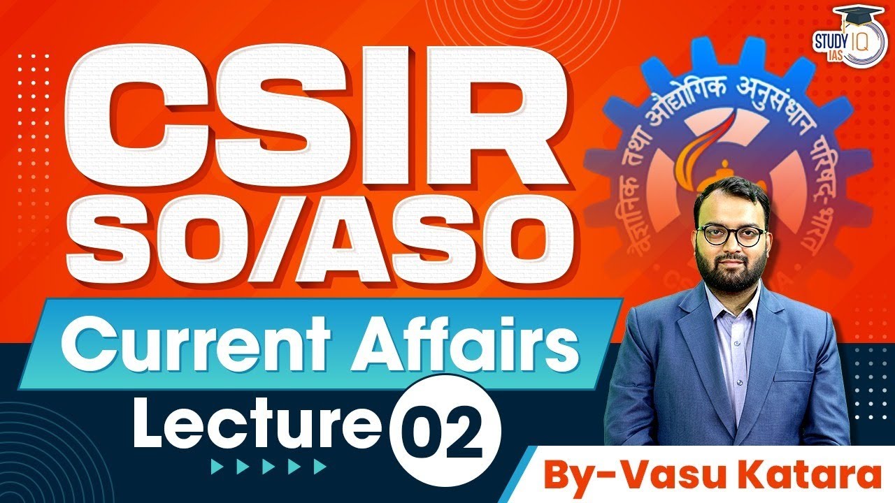 CSIR SO/ASO Exam: Complete Current Affairs | Lecture - 2 | StudyIQ IAS - YouTube