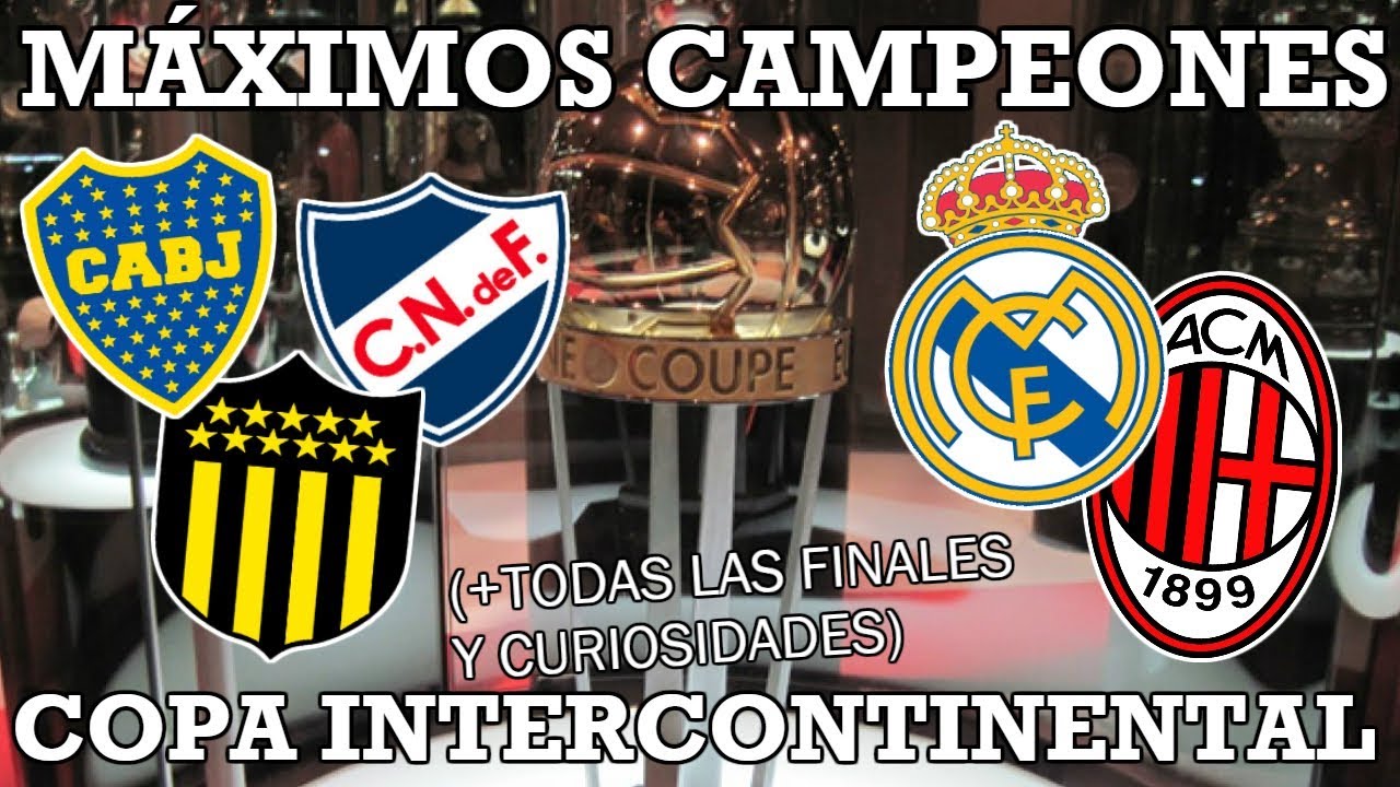Máximos CAMPEONES de la COPA INTERCONTINENTAL (+ TODAS las FINALES y ...