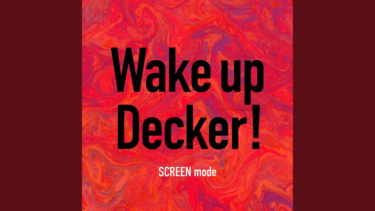 Wake up Decker! - YouTube Music