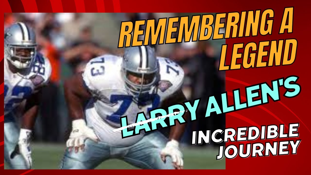 Remembering a Legend: Larry Allen's Incredible Journey. Dallas Cowboys ...