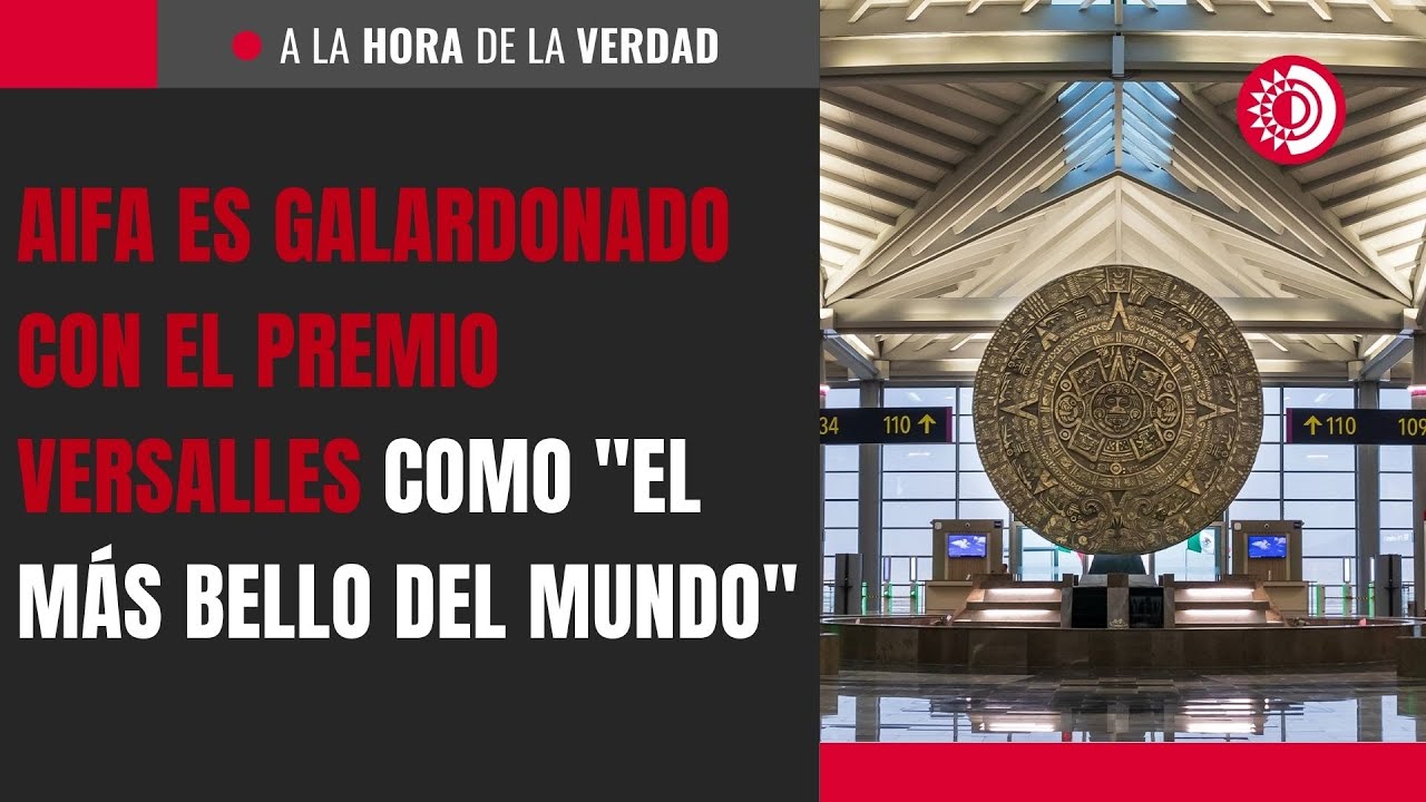 AIFA es galardonado con el Premio Versalles como "el más bello del ...