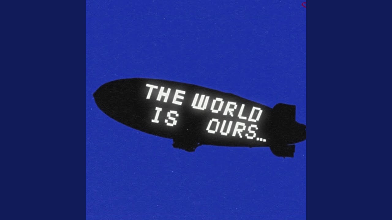 The World Is Ours - YouTube