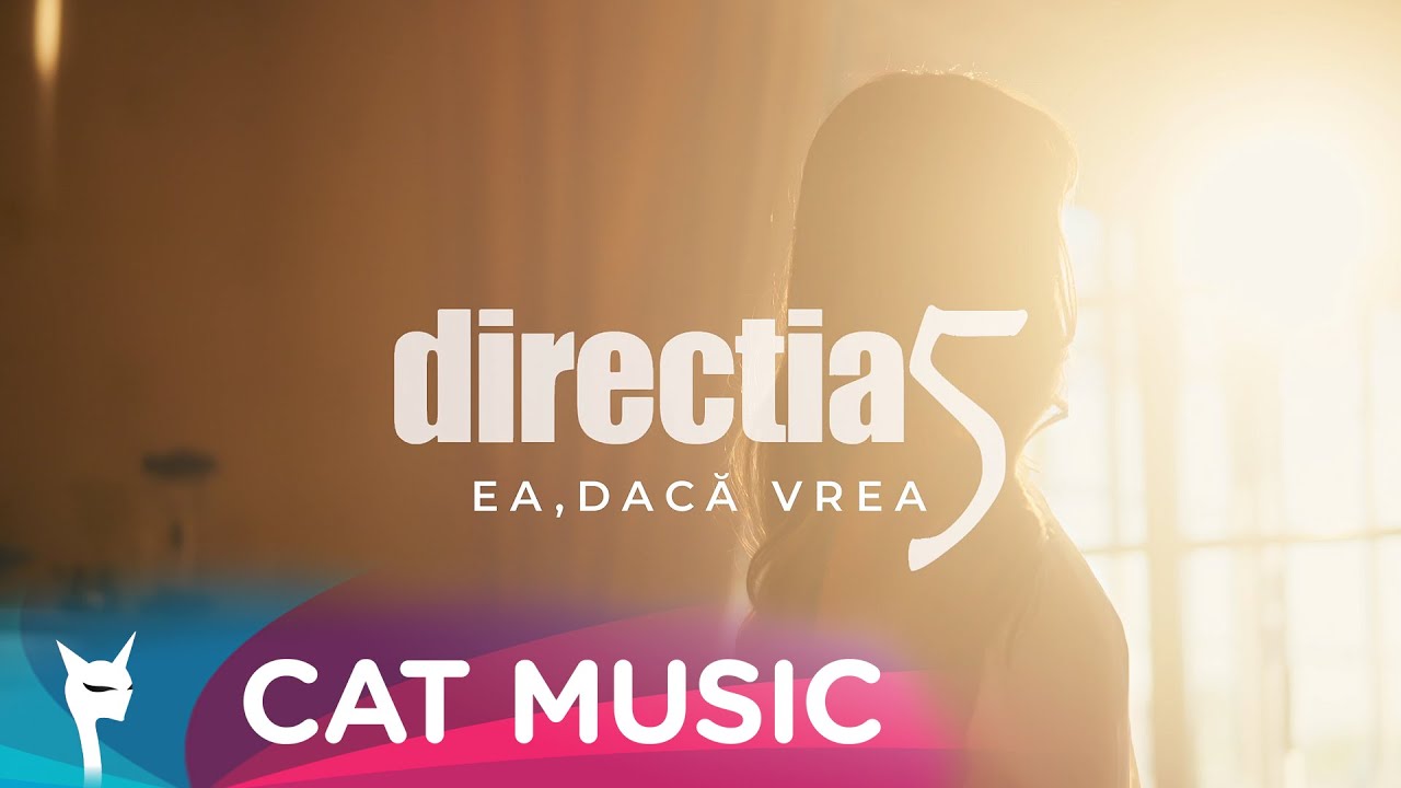 Directia 5 - Ea daca vrea M/V - YouTube