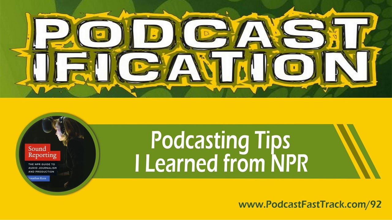 Podcasting Tips I Learned From NPR [Ep 92] - YouTube