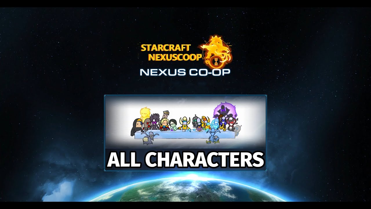 StarCraft 2 Nexus Co-Op - All Characters - YouTube