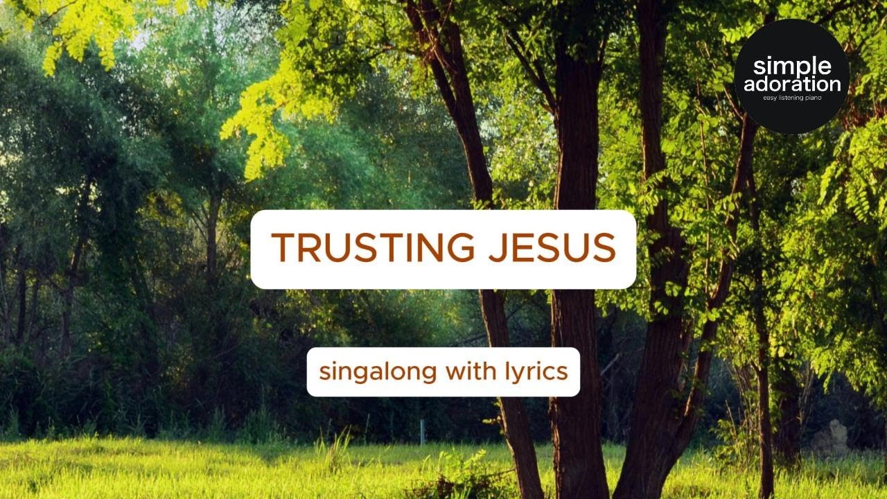 Trusting Jesus - Easy Piano and Singalong Lyrics - YouTube