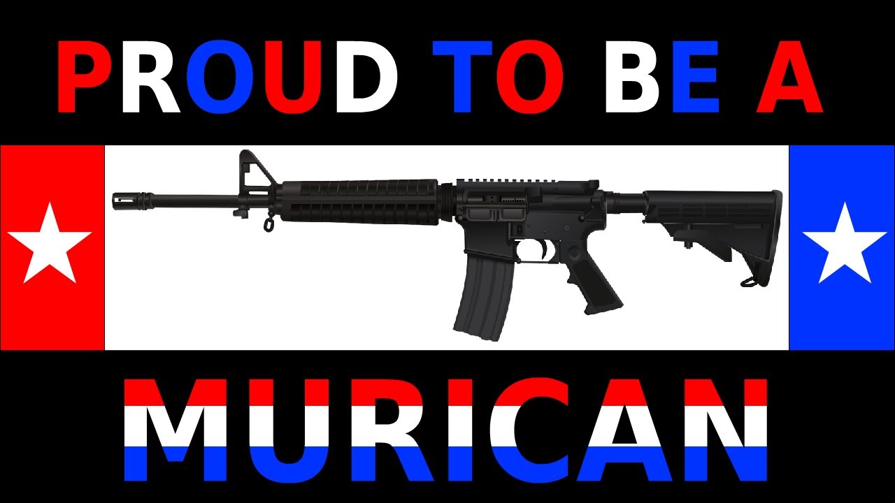Proud To Be A Murican - YouTube