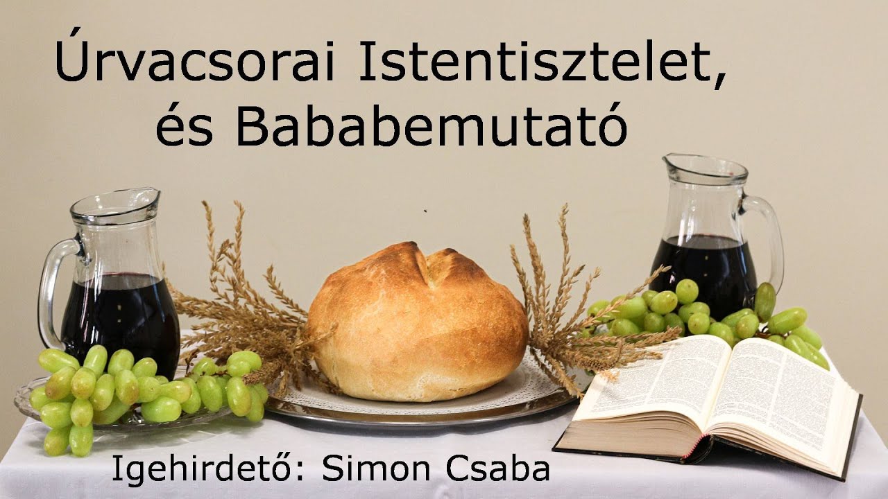 Úrvacsorai Istentisztelet - A szeretet - igehirdető: Simon Csaba - YouTube