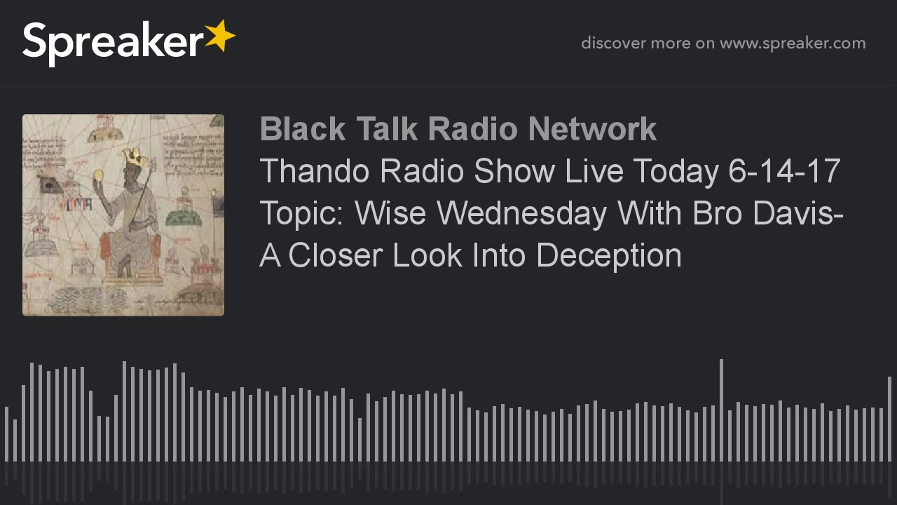 Thando Radio Show Live Today 6 14 17 Topic Wise Wednesday With Bro thando-radio-show-live-today-6-14-17-topic-wise-wednesday-with-bro