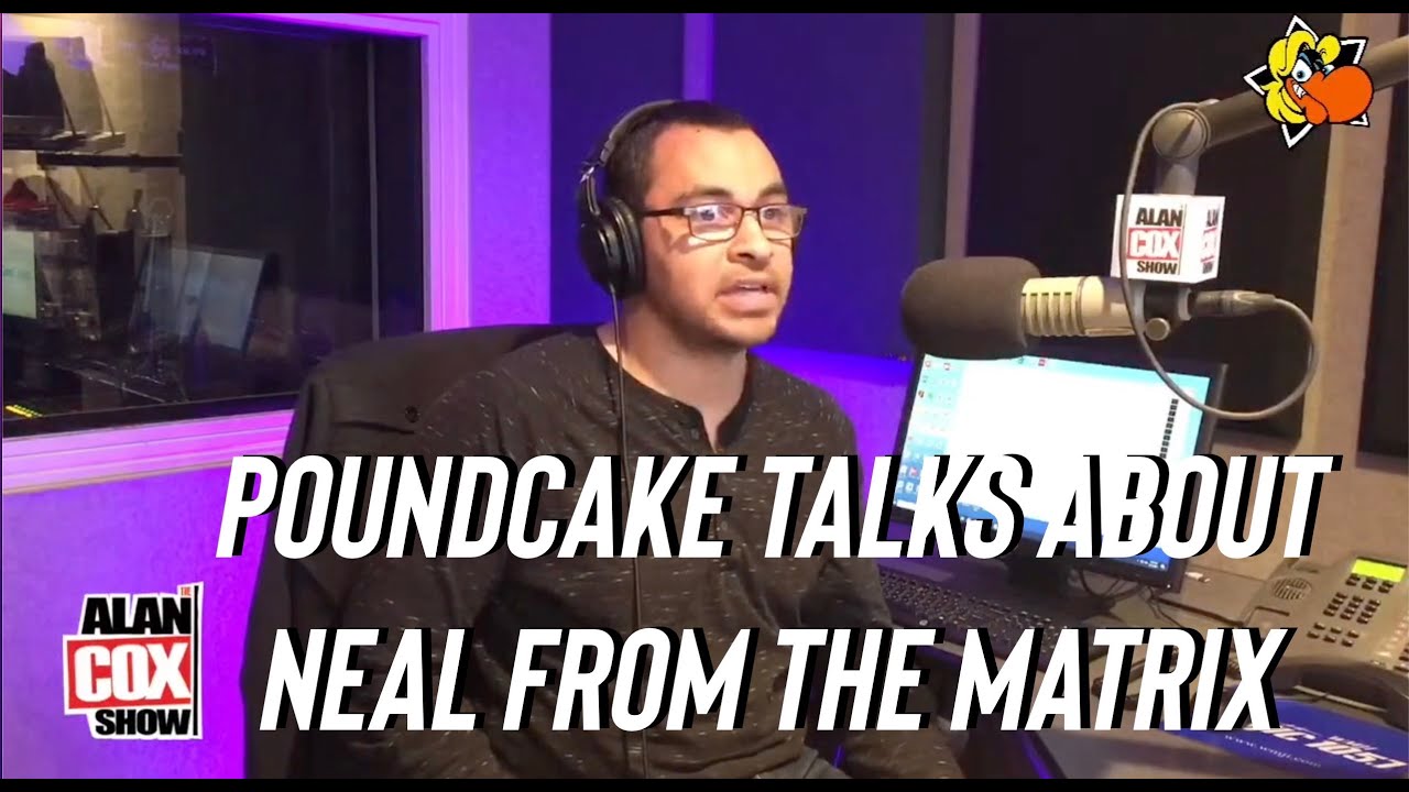 POUNDCAKE TALKS ABOUT NEAL FROM THE MATRIX - YouTube