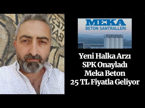 SPK Yeni Halka Halka Arzı Onayladı Meka Beton #mekag 25 TL Fiyattan Halka Arz Olacak