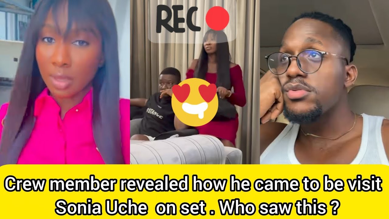 Crew member revealed how he came to visit Sonia Uche on set . Who saw ...