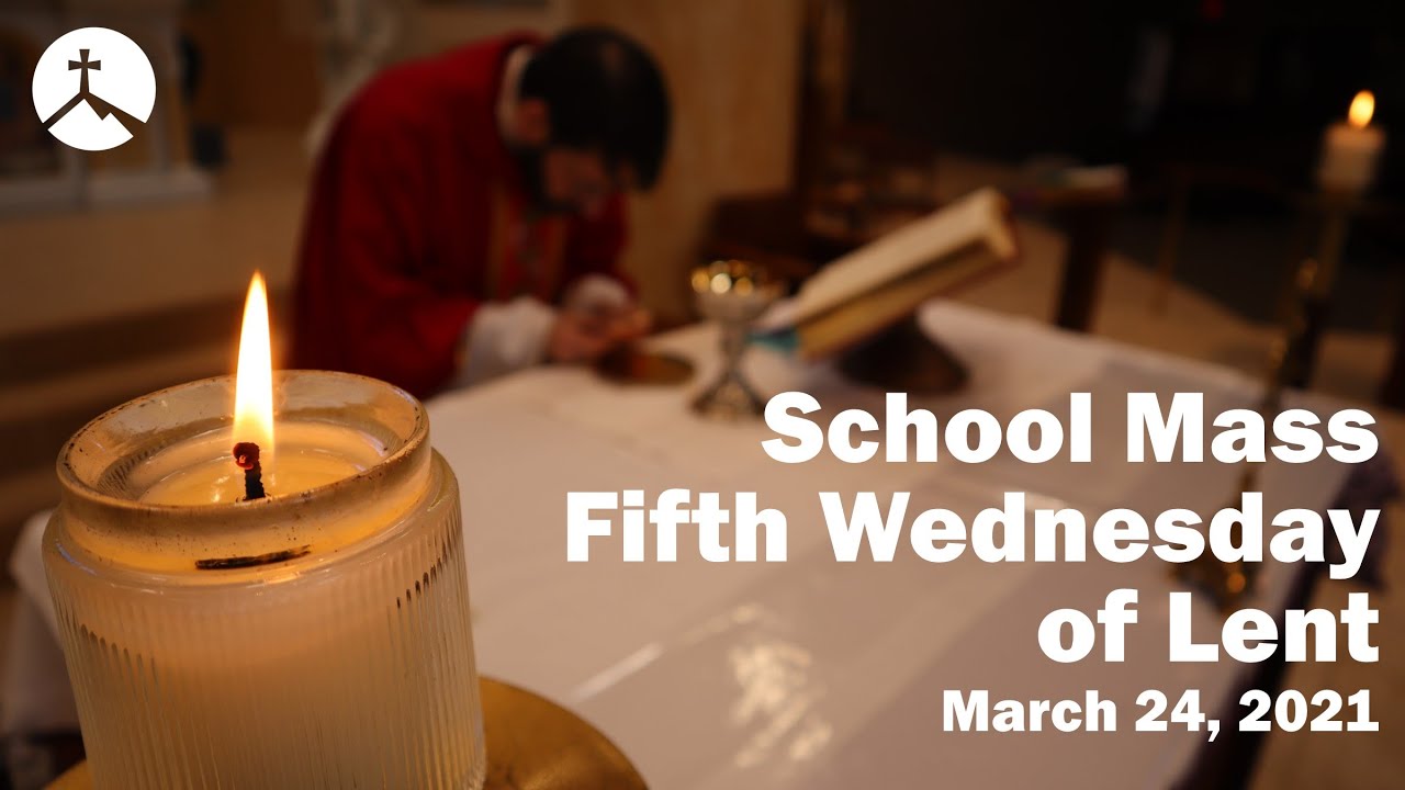 School Mass for March 24, the Fifth Wednesday of Lent - YouTube