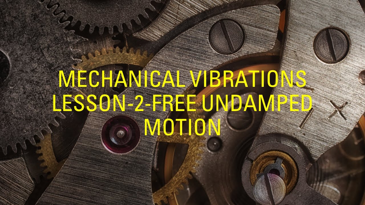 Mechanical Vibrations-Lesson-2-Free undamped motion - YouTube