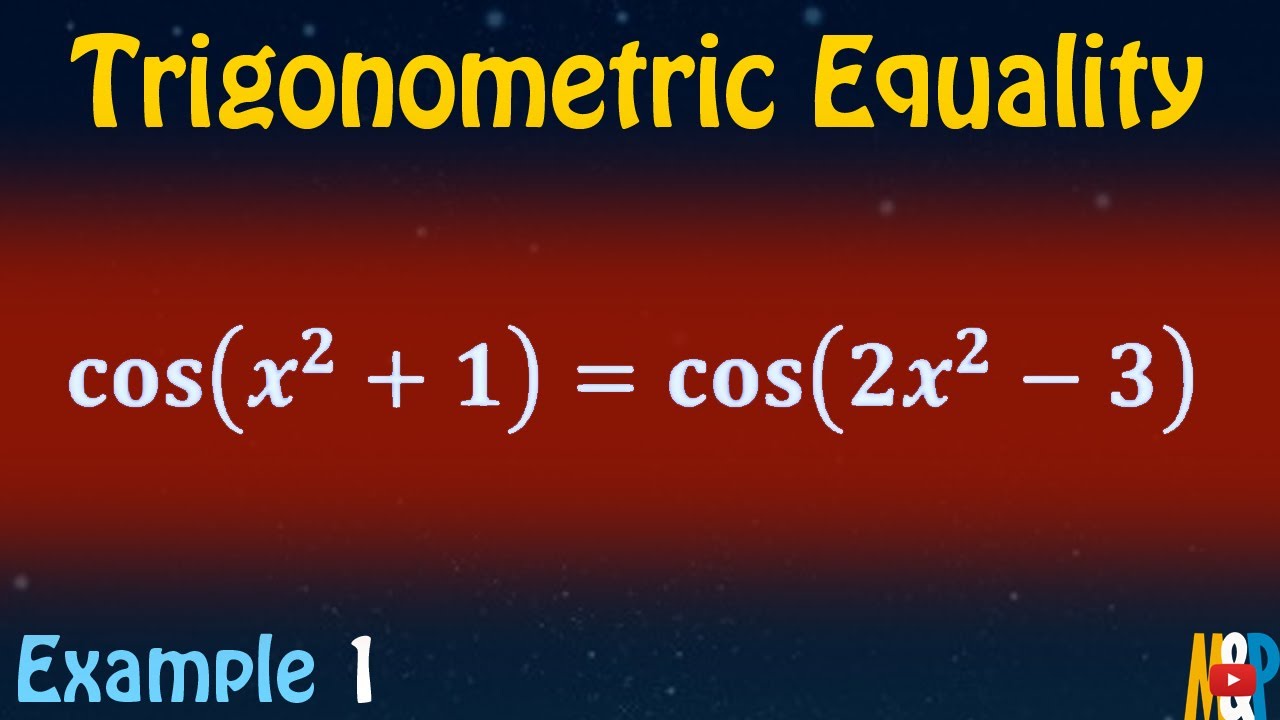 Trigonometric Equality Example 1 || cos(a)=cos(b) - YouTube