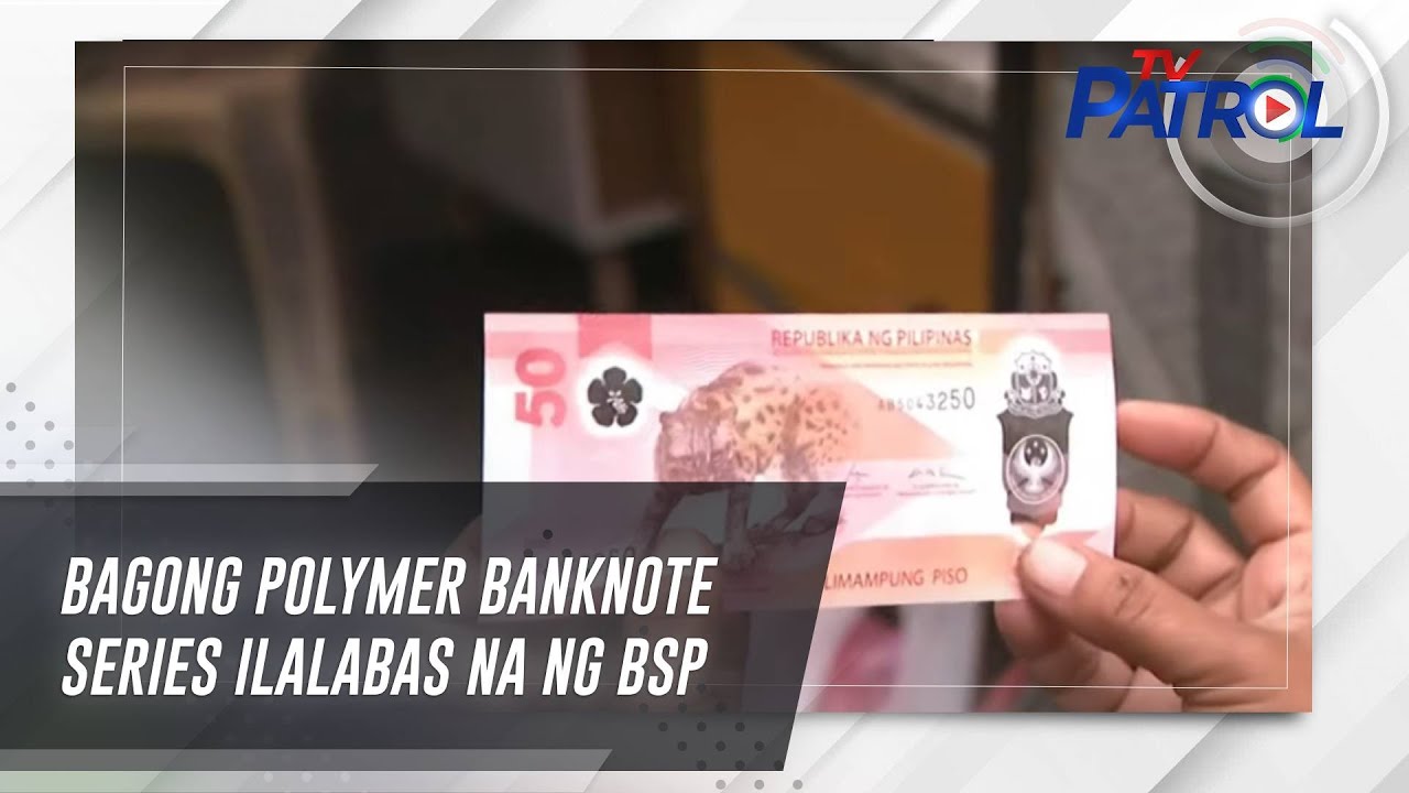 Bagong polymer banknote series ilalabas na ng BSP | TV Patrol - YouTube