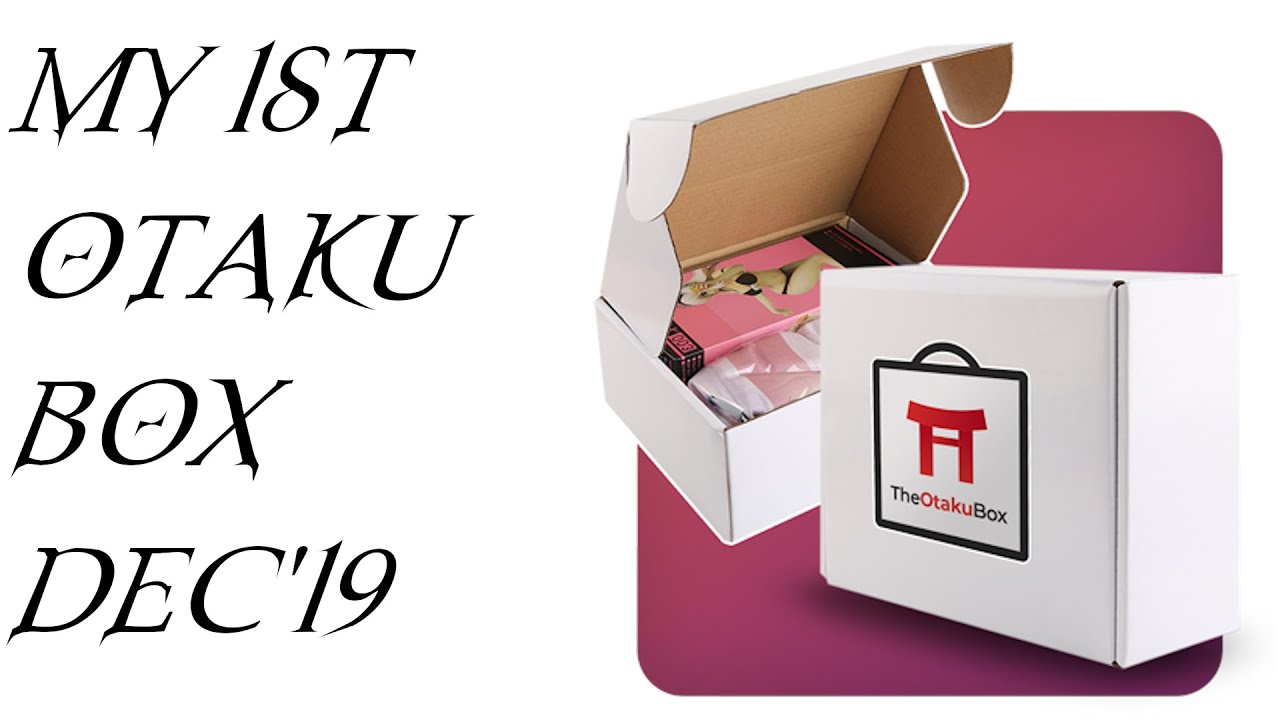 OTAKU BOX, DEC'19.....is it worth the hype??? MY 1ST UNBOXING - YouTube